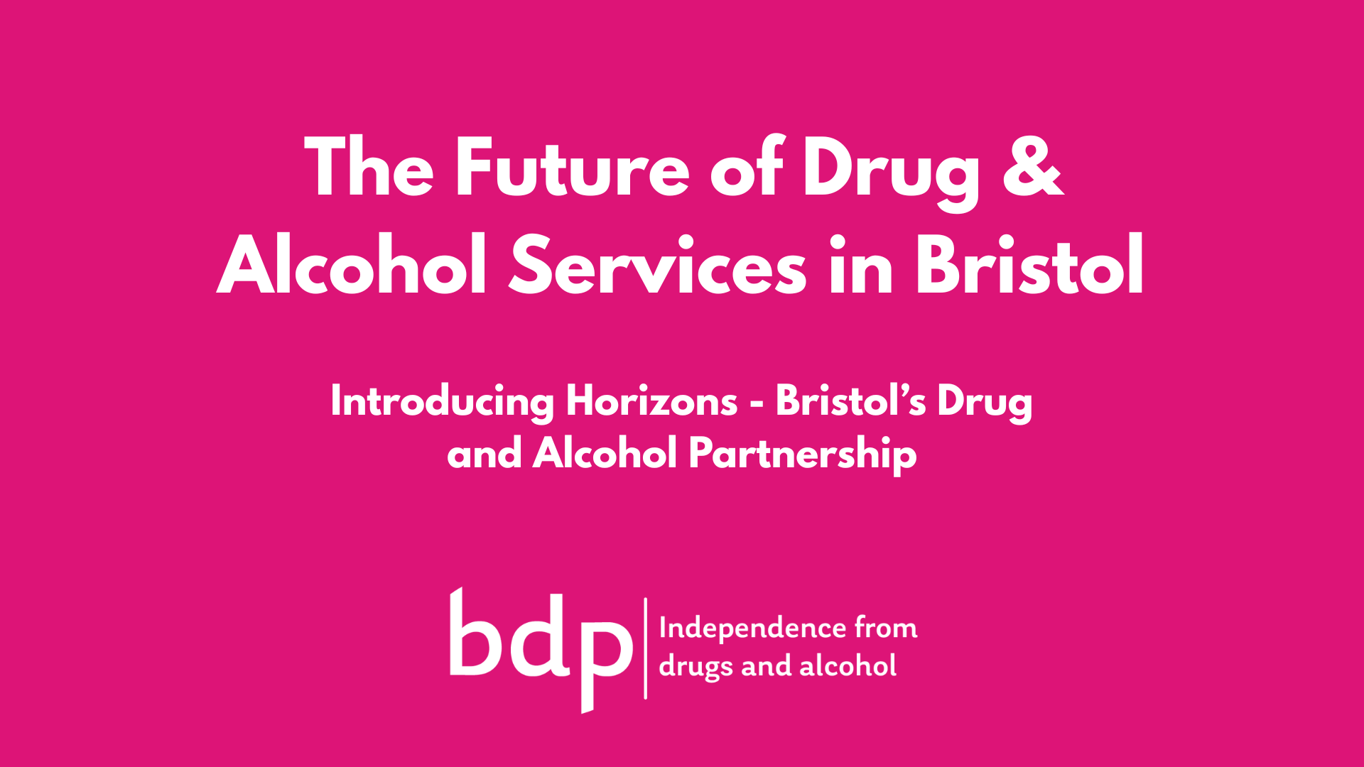 The Future of Drug & Alcohol Services in Bristol - Bristol Drugs Project